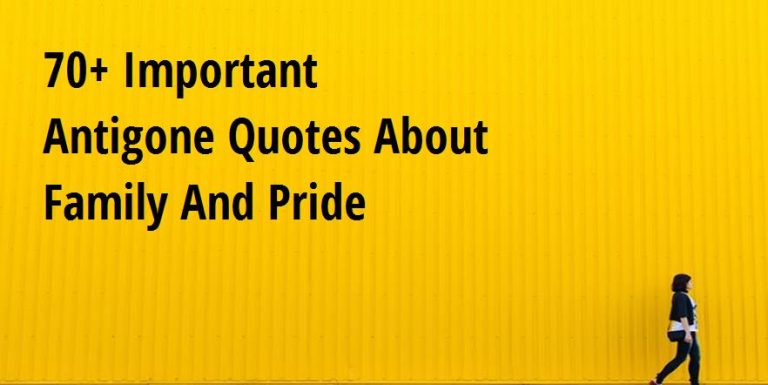 70+ Important Antigone Quotes About Family And Pride - Big Hive Mind