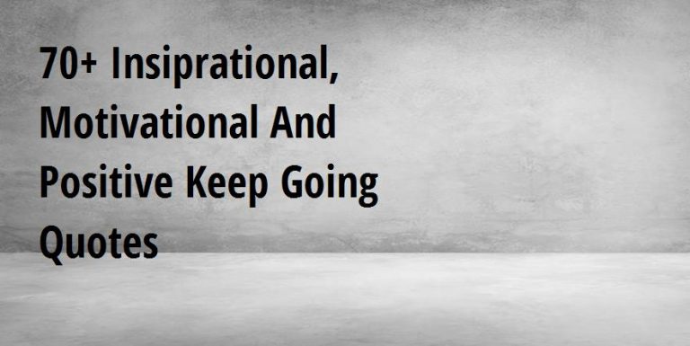 70+ Insiprational, Motivational And Positive Keep Going Quotes - Big ...