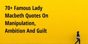 70+ Famous Lady Macbeth Quotes On Manipulation, Ambition And Guilt ...